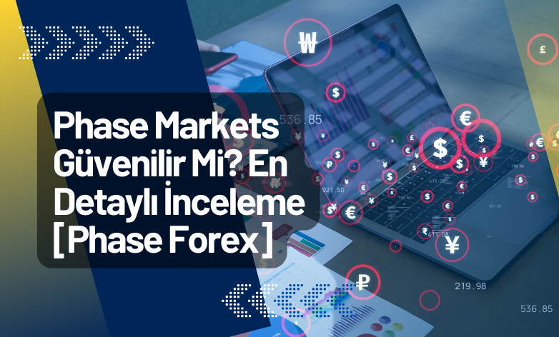 Phase Markets Güvenilir Mi? En Detaylı İnceleme [Phase Forex]